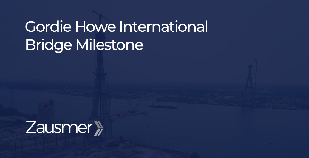 Gordie Howe Bridge Hits Milestone: Zausmer’s Role in Legal Victories ...