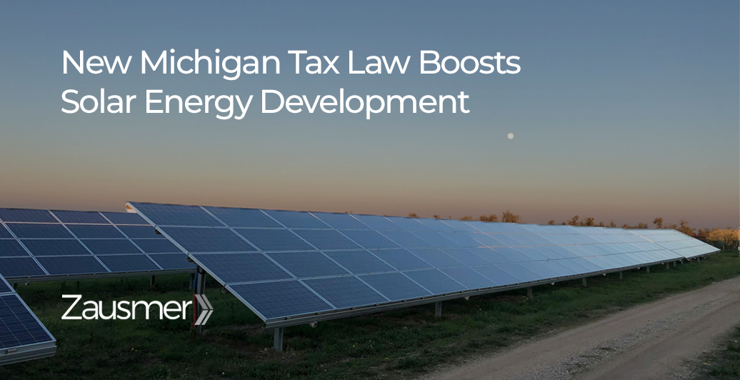 Michigan Promotes Solar Energy with Solar Facilities Tax Act - Zausmer
