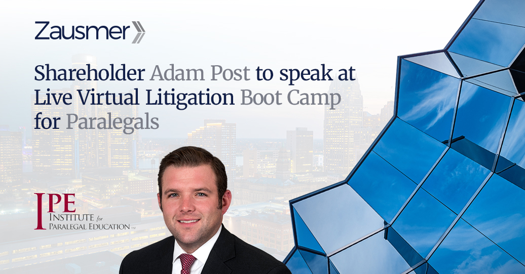 Shareholder Adam Post to speak at Live Virtual Litigation Boot Camp for ...