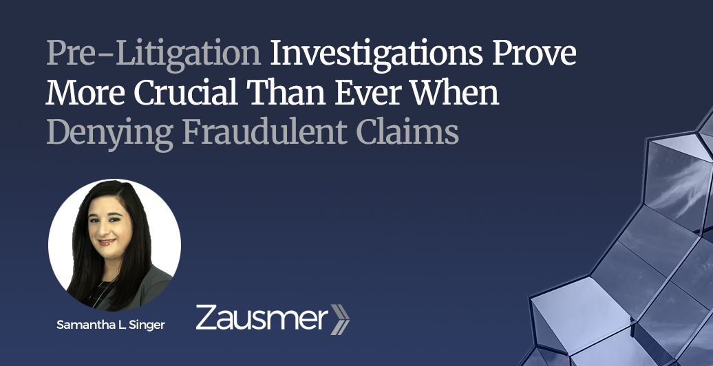 Pre-Litigation Investigations Prove More Crucial Than Ever When Denying ...