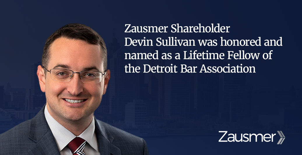 Devin Sullivan Named Lifetime Fellow of Detroit Bar Association - Zausmer