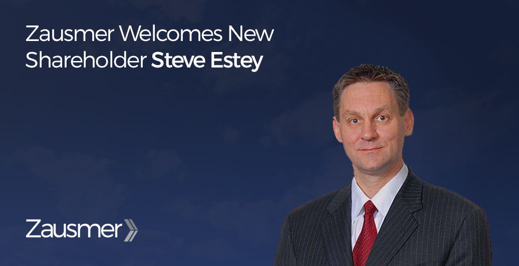 Zausmer Welcomes New Shareholder Steve Estey - Zausmer