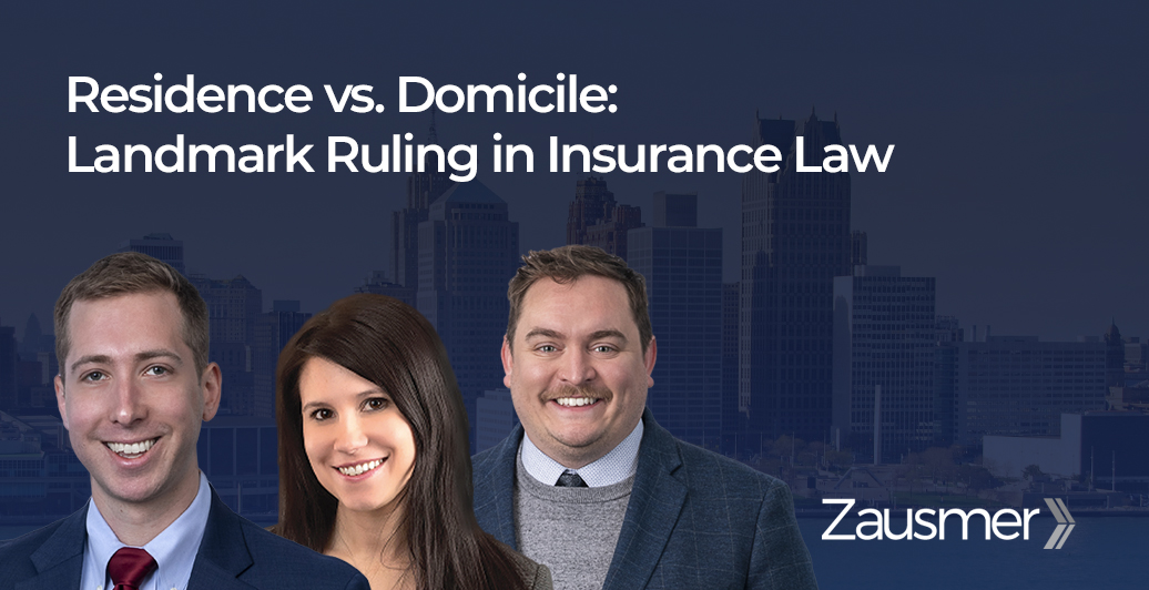 Residence vs. Domicile: Landmark Ruling in Insurance Law - Zausmer